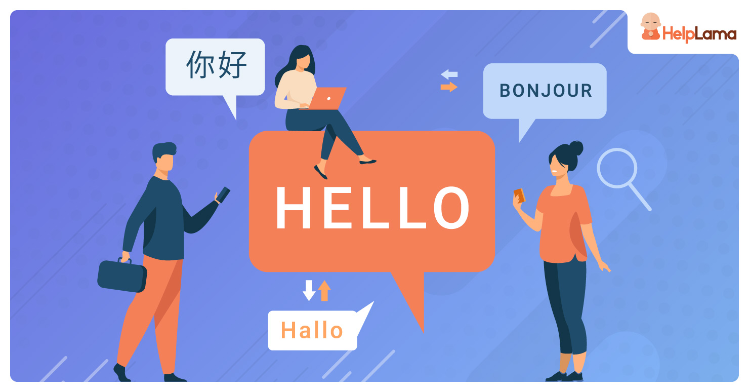 8 Unmissable Benefits of Multilingual Customer Support - Helplama