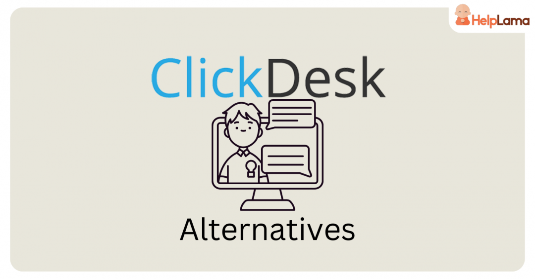 11 Best Clickdesk Alternatives & Competitors You Need To Know!