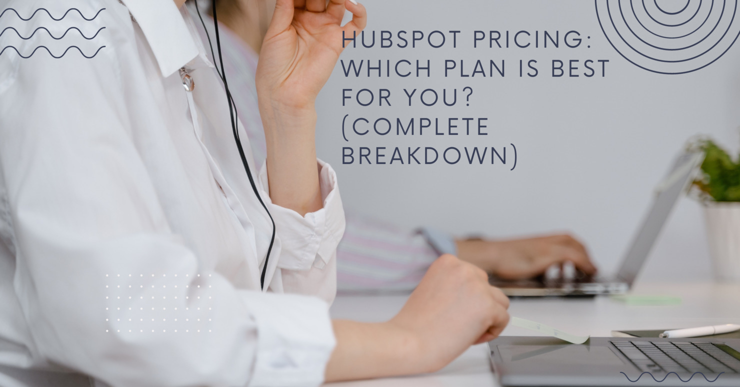 Hubspot Pricing: Which Plan Is Best for You? (Complete Breakdown)
