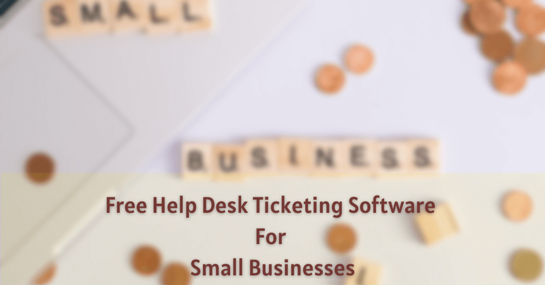 Top 8 Free Help Desk Ticketing Software for Small Businesses