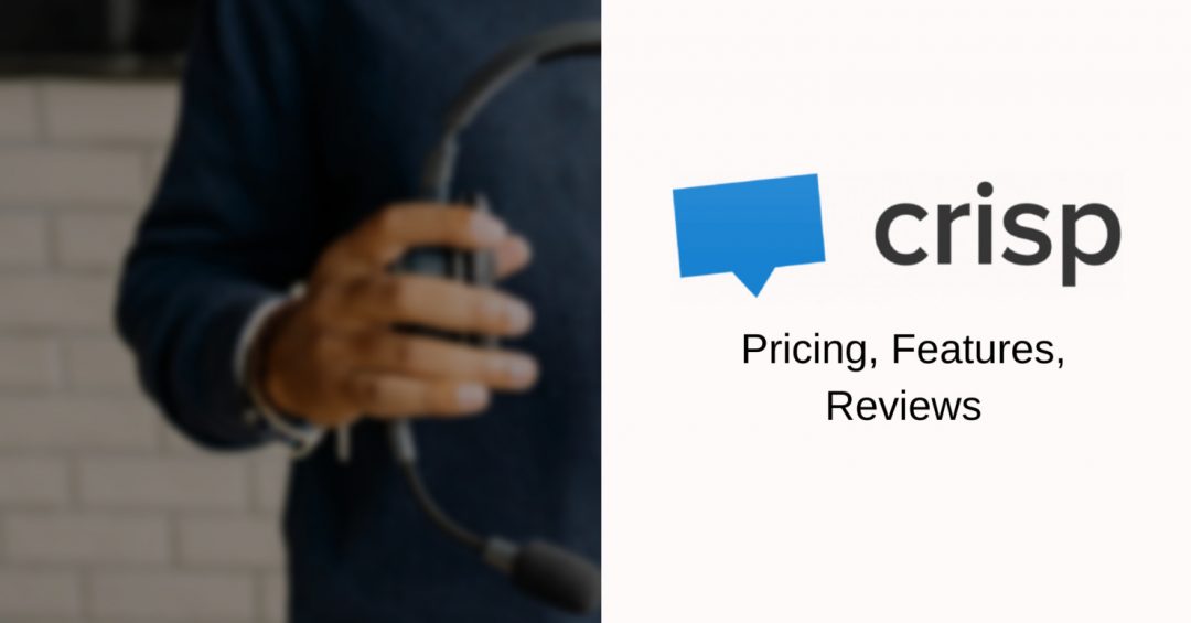 Crisp Review – Pricing, Features, Reviews - Saufter Helpdesk