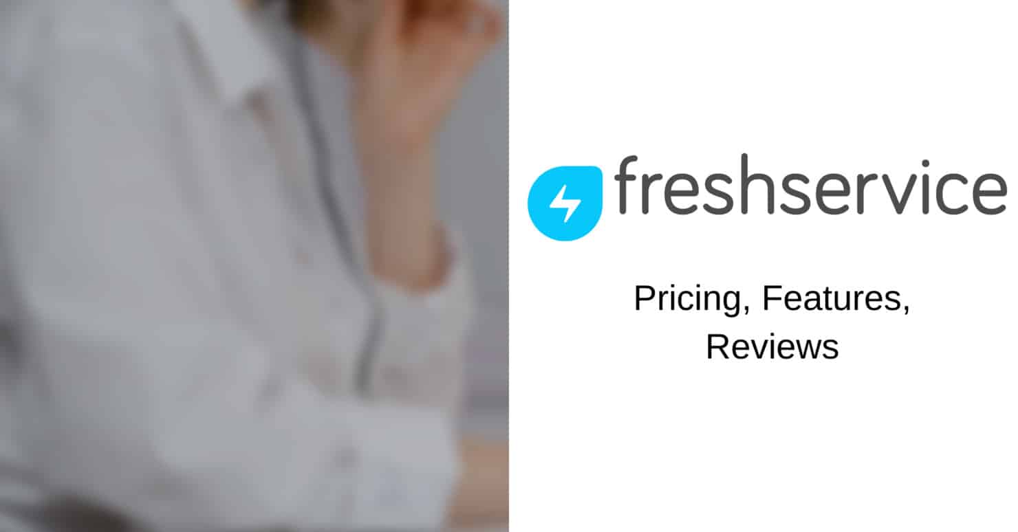 Freshservice Review – Pricing, Features, Reviews
