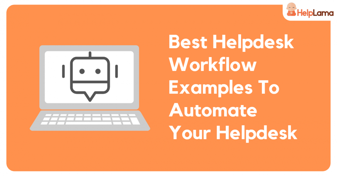 Best Helpdesk Workflow Examples To Automate Your Helpdesk