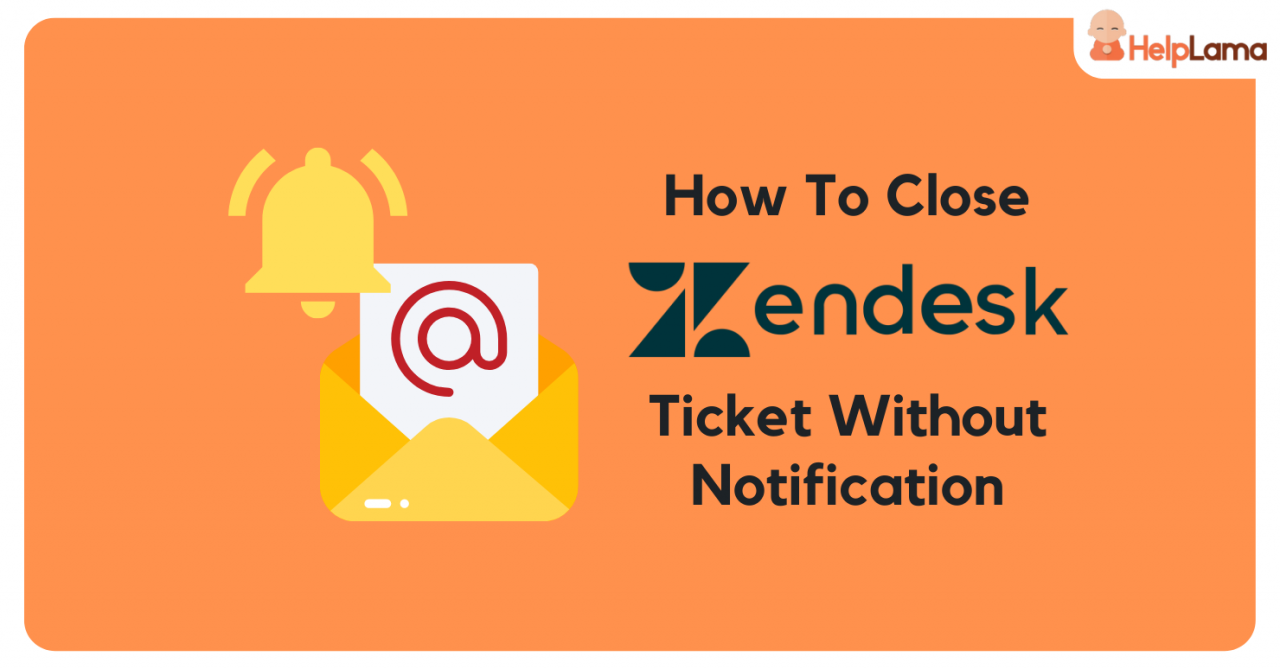 How To Setup Zendesk Close Ticket Without Notification