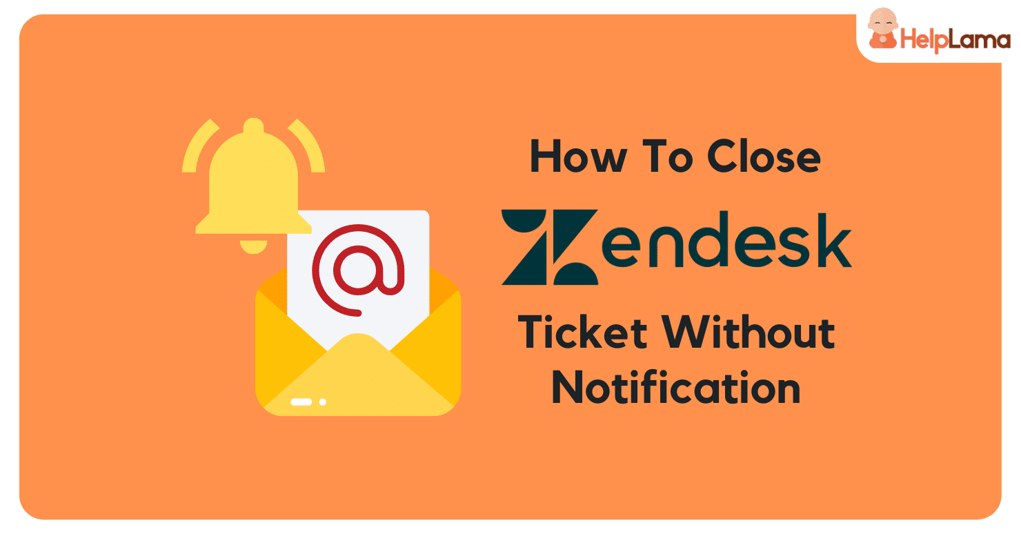 How To Setup Zendesk Close Ticket Without Notification