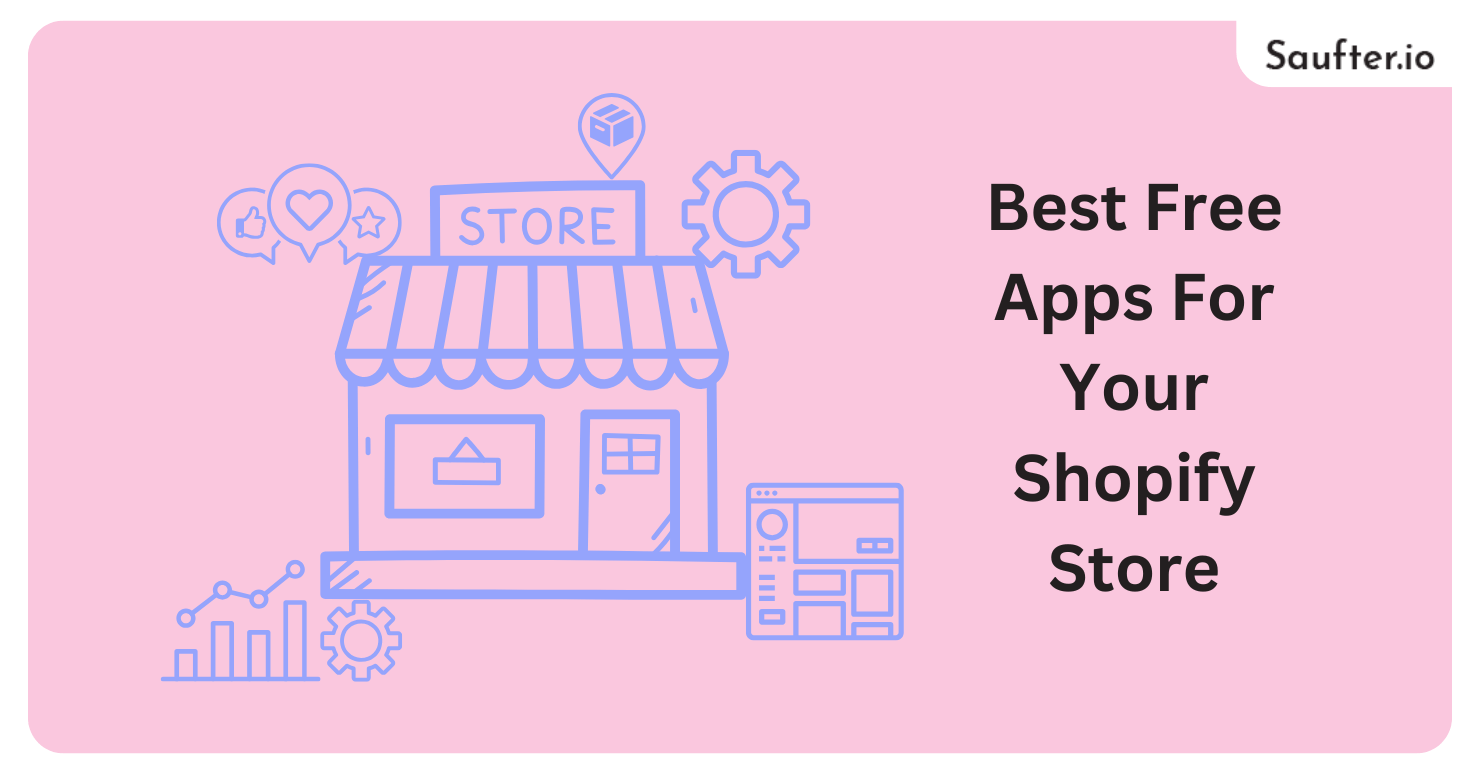 Top 15 Best Free Apps for Your Shopify Store In 2025
