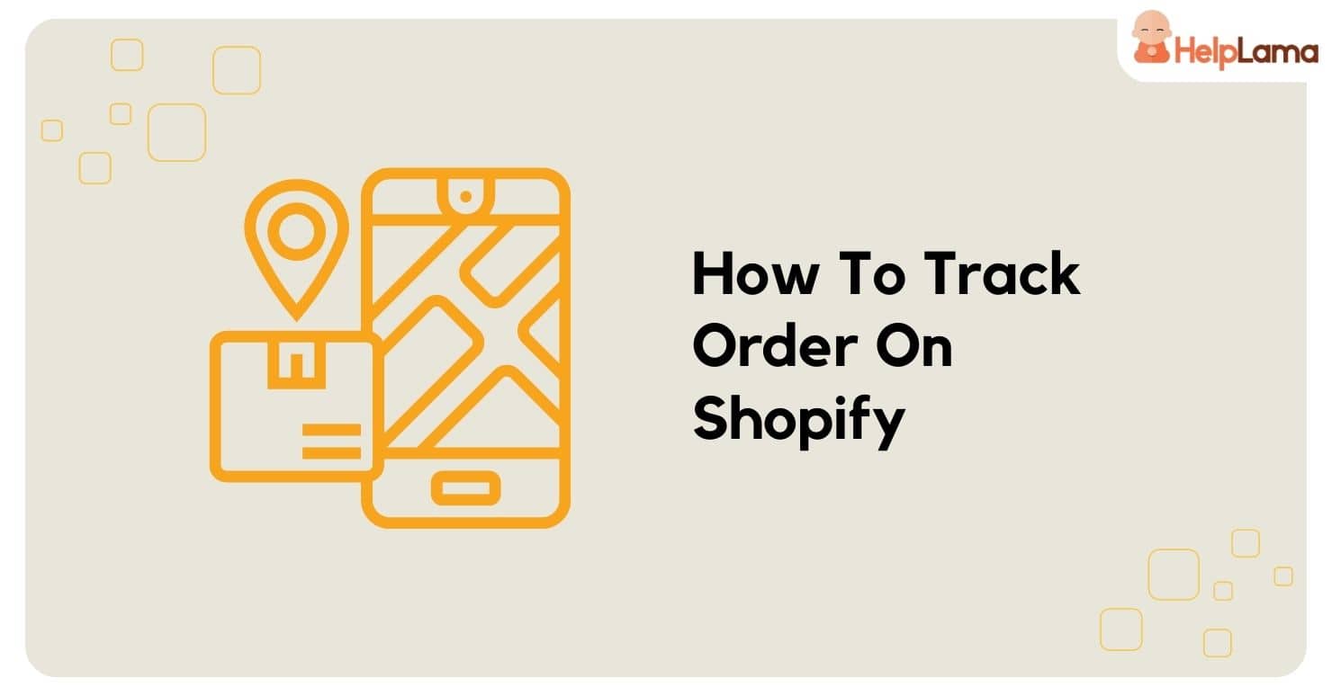 How To Track Order On Shopify – Easy Steps [+3 Apps]