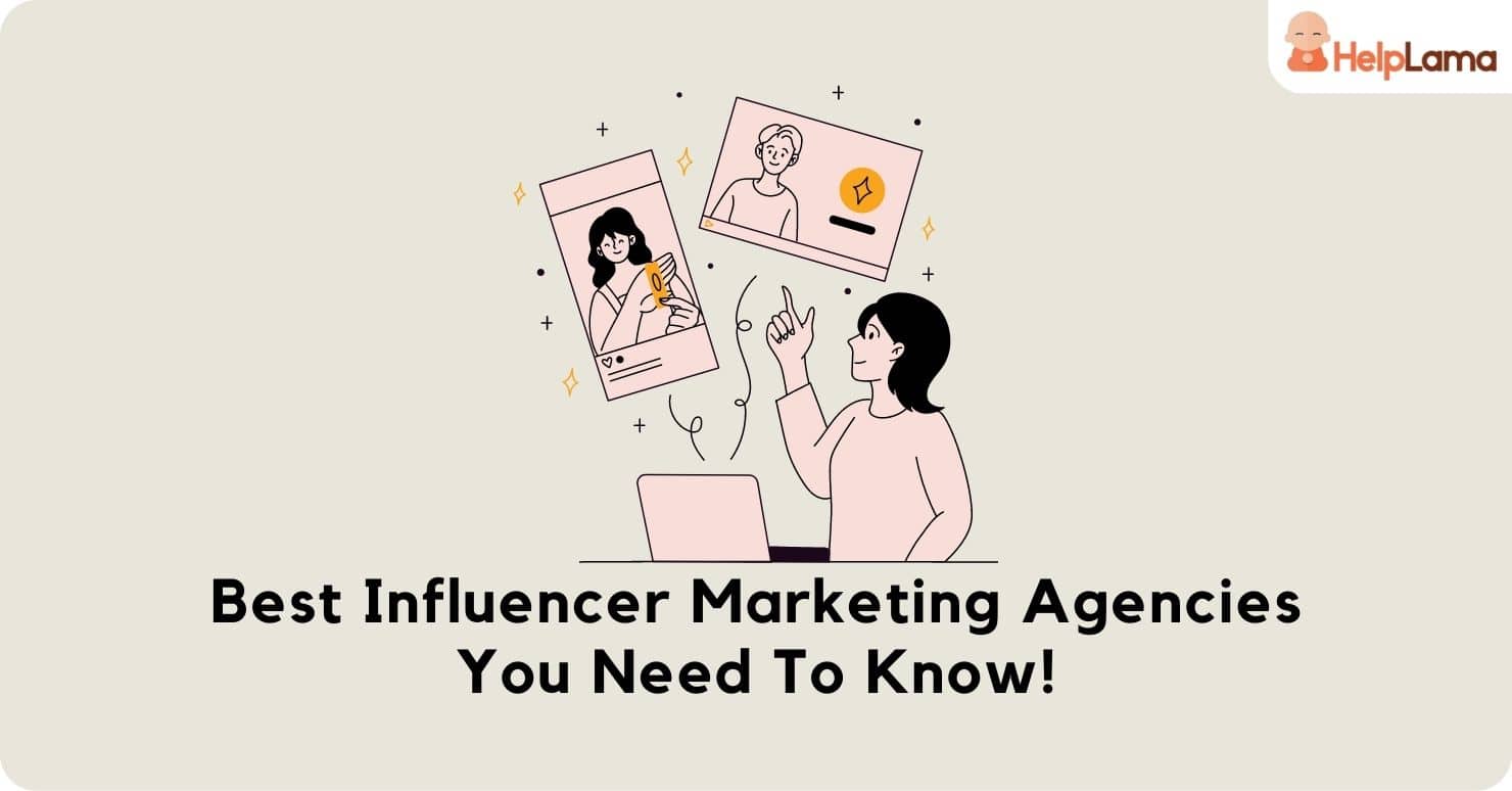 13 Best Influencer Marketing Agencies You Need To Know!