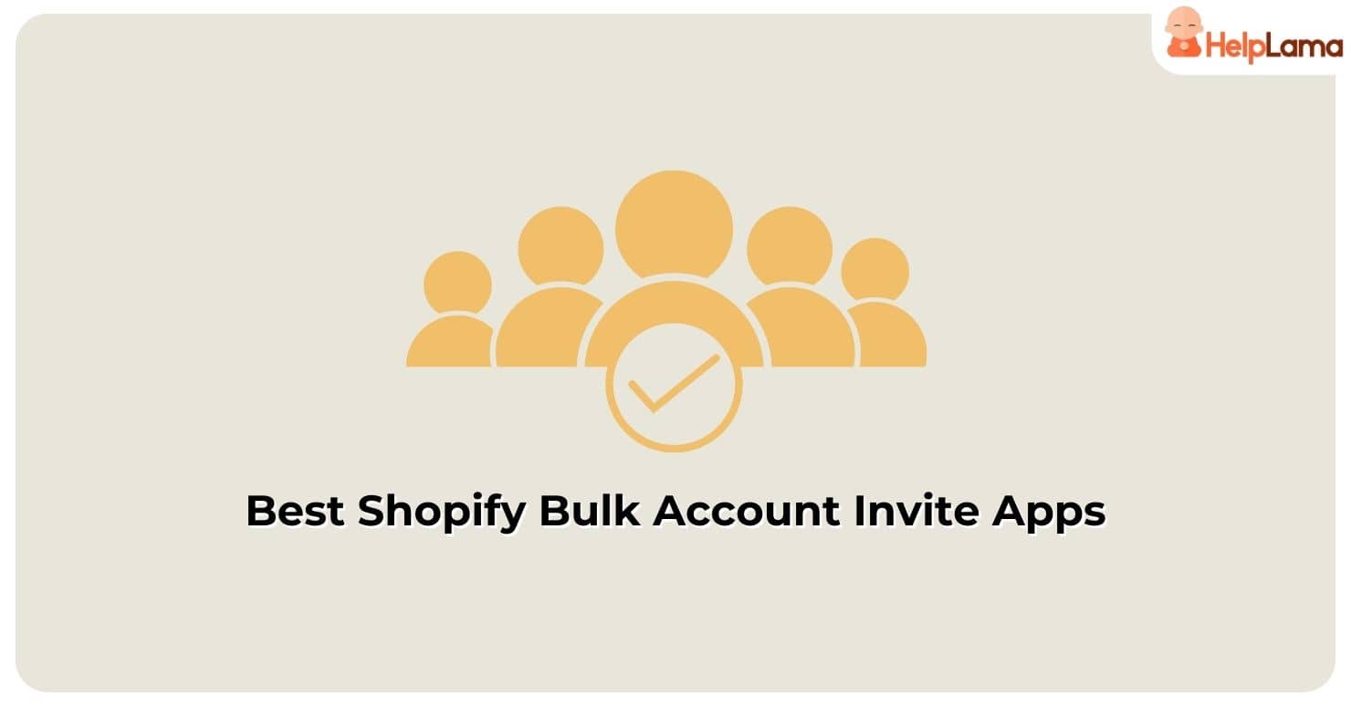 3 Best Shopify Bulk Account Invite Apps in 2025!