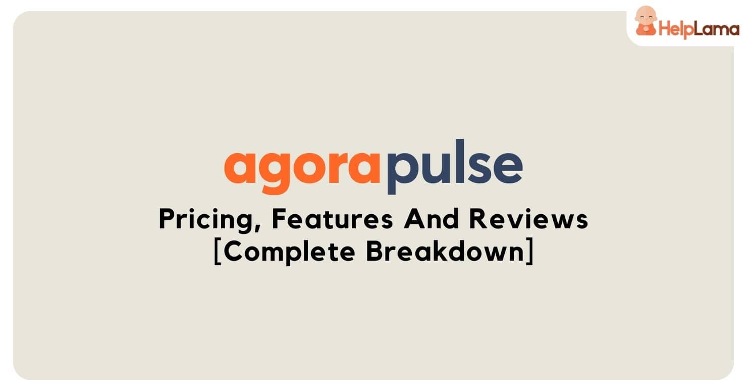 Agorapulse Pricing, Features And Reviews [Complete Breakdown]