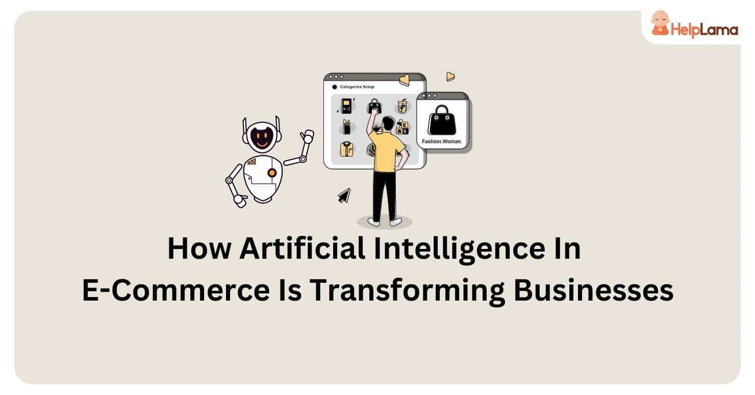 How Artificial Intelligence In E-Commerce Is Transforming Businesses