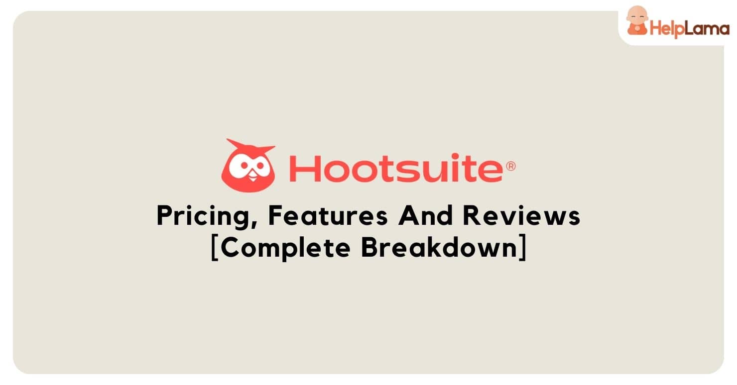 Hootsuite Pricing, Features, and Reviews [Complete Breakdown]
