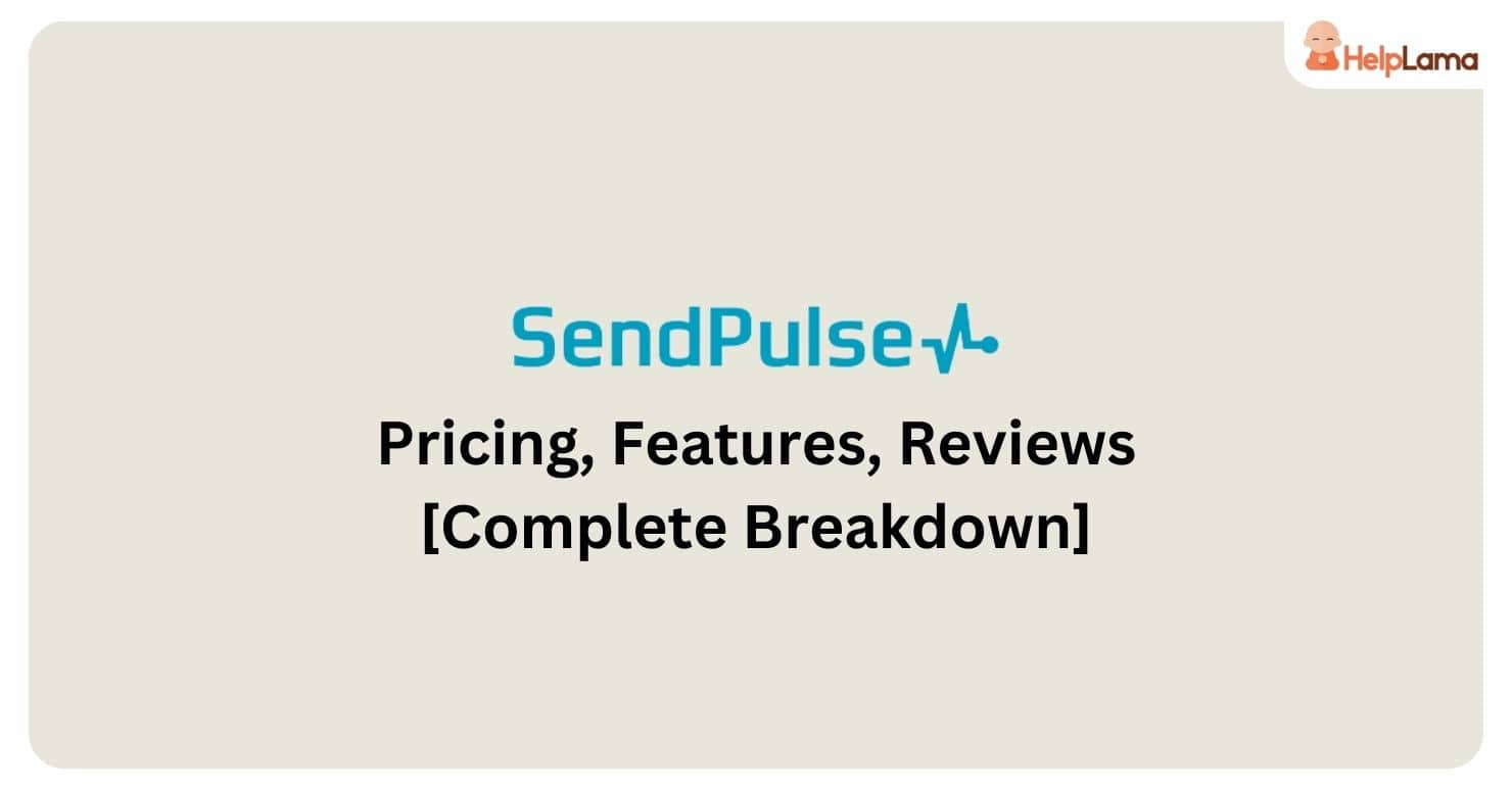 SendPulse Pricing, Features, Reviews [Complete Breakdown]