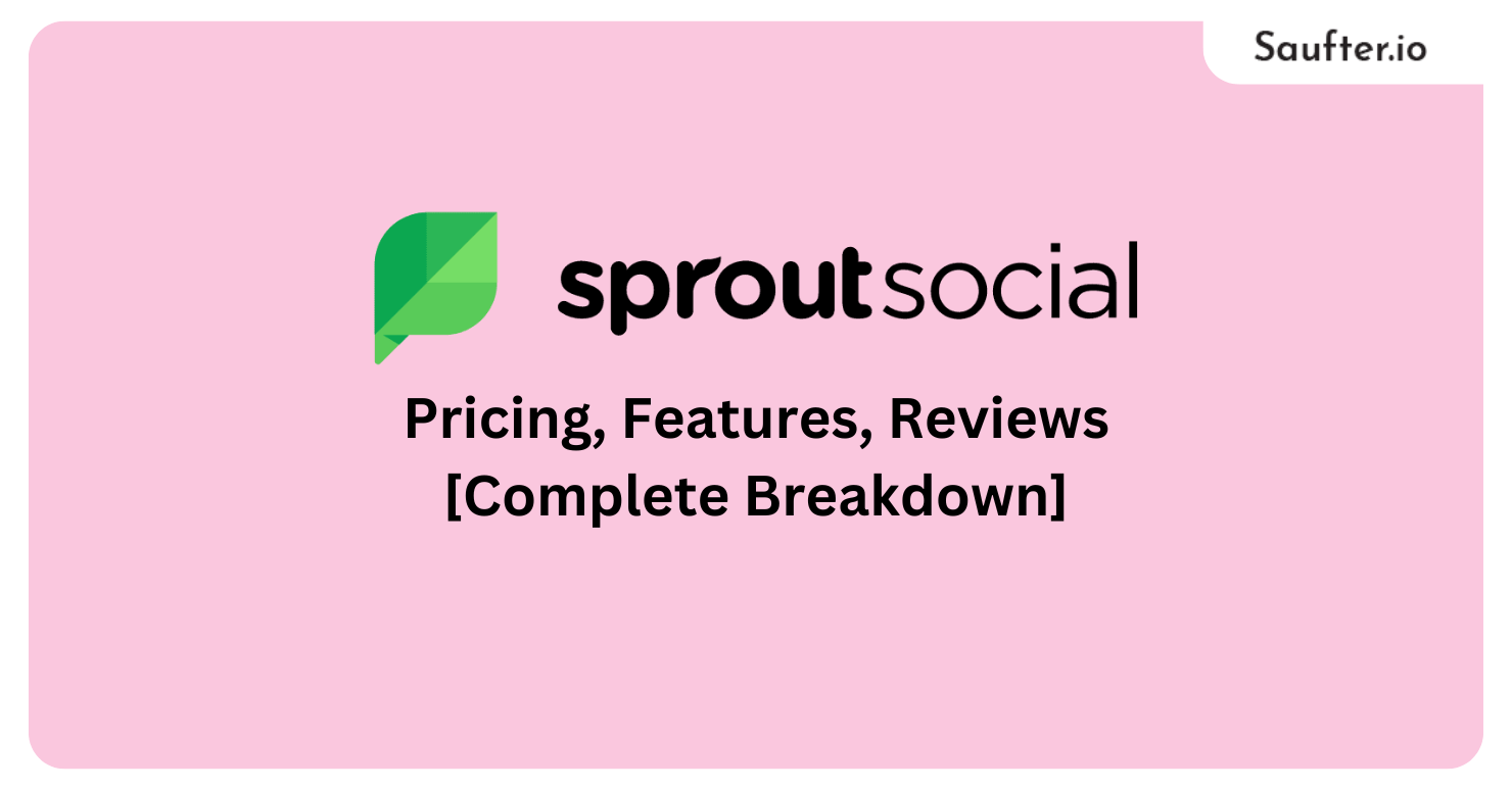 Sprout Social Pricing, Features, Reviews [Complete Breakdown]