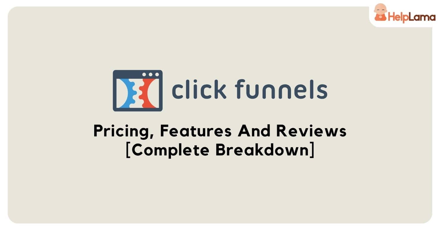 Clickfunnels Pricing, Features, Reviews [Complete Breakdown]