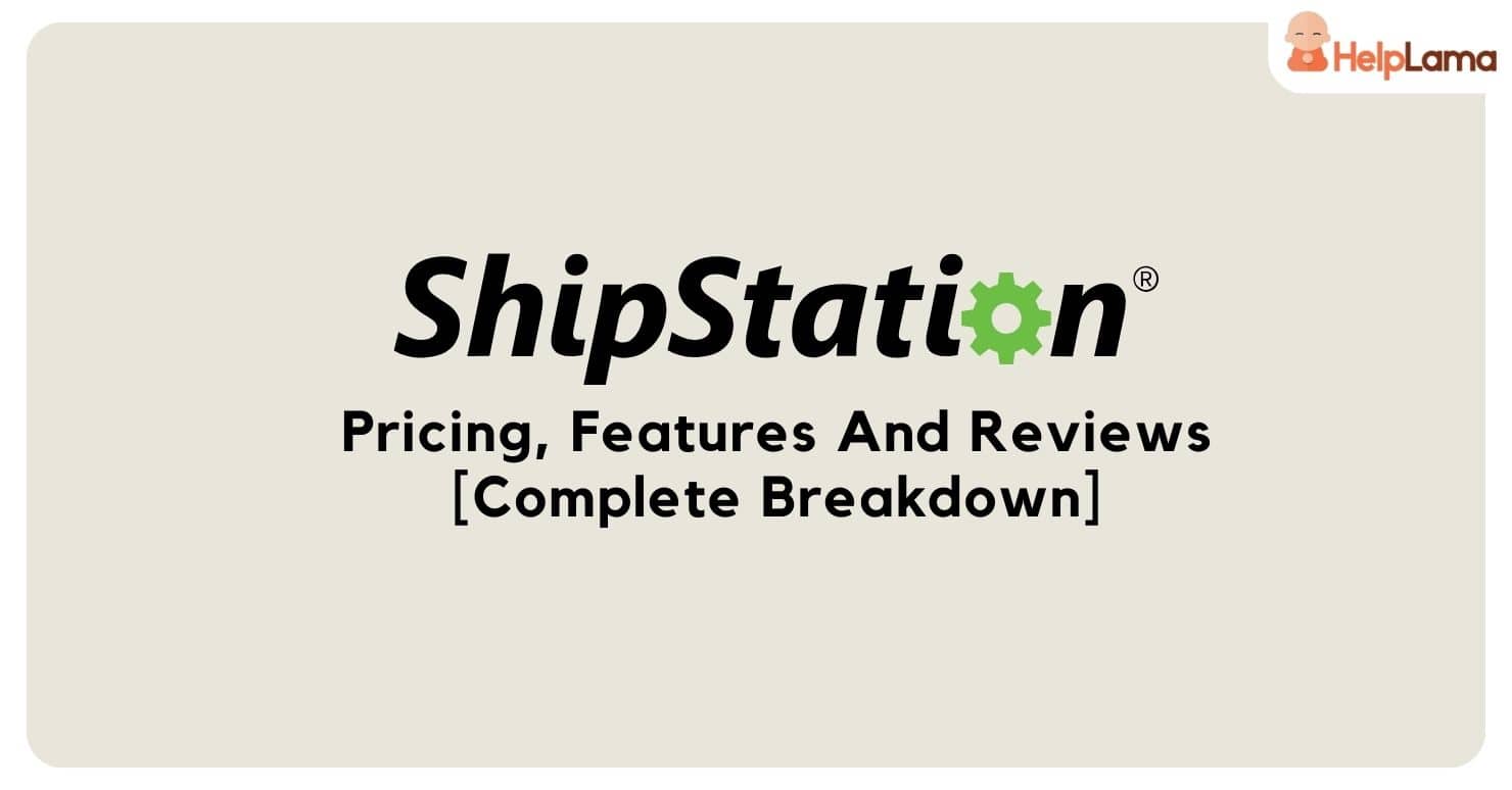 ShipStation Pricing, Features, Reviews [Complete Breakdown]