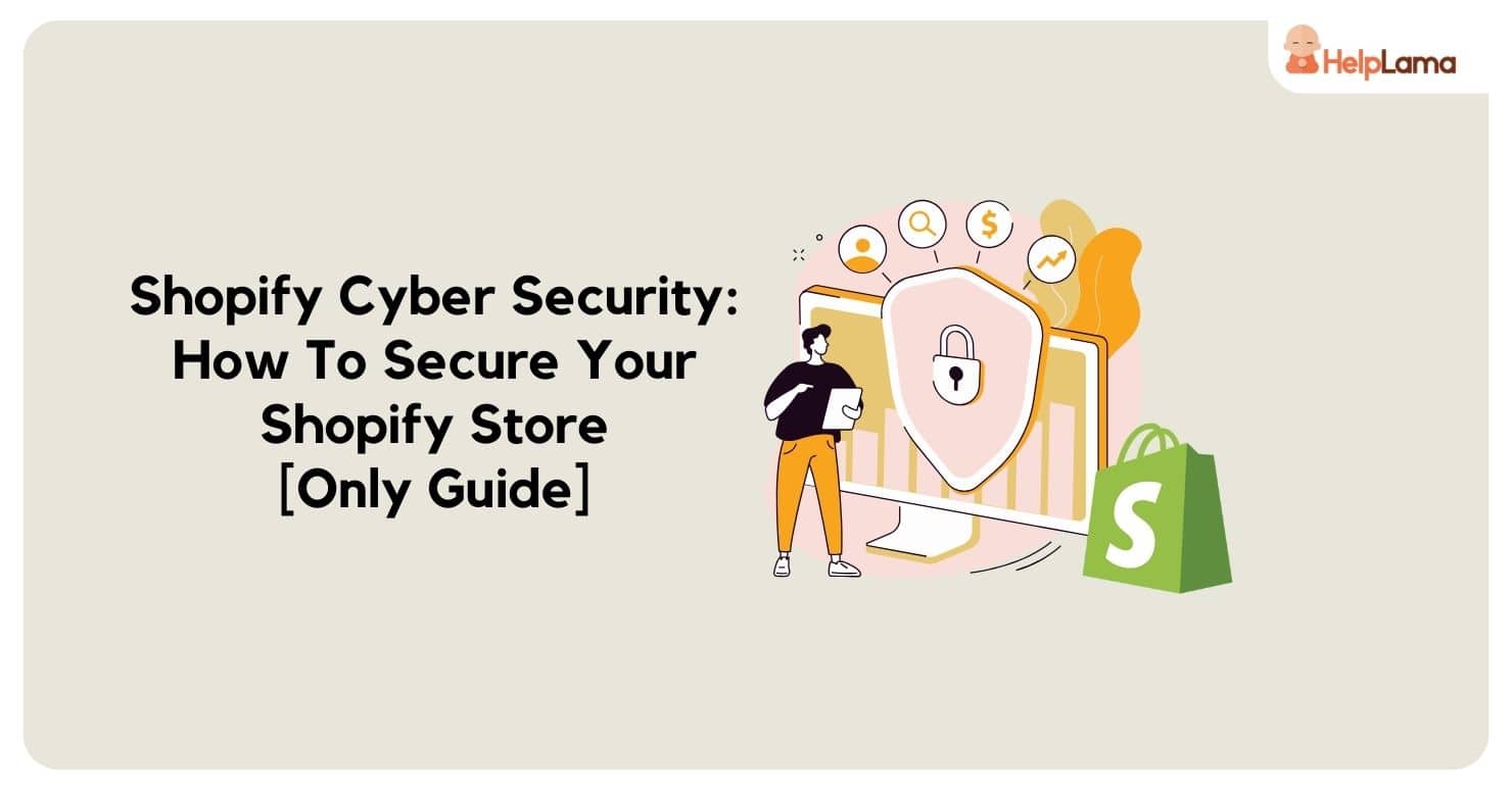 Shopify Cyber Security: How To Secure Your Shopify Store?