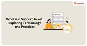 What Is A Support Ticket: Exploring Terminology And Practices