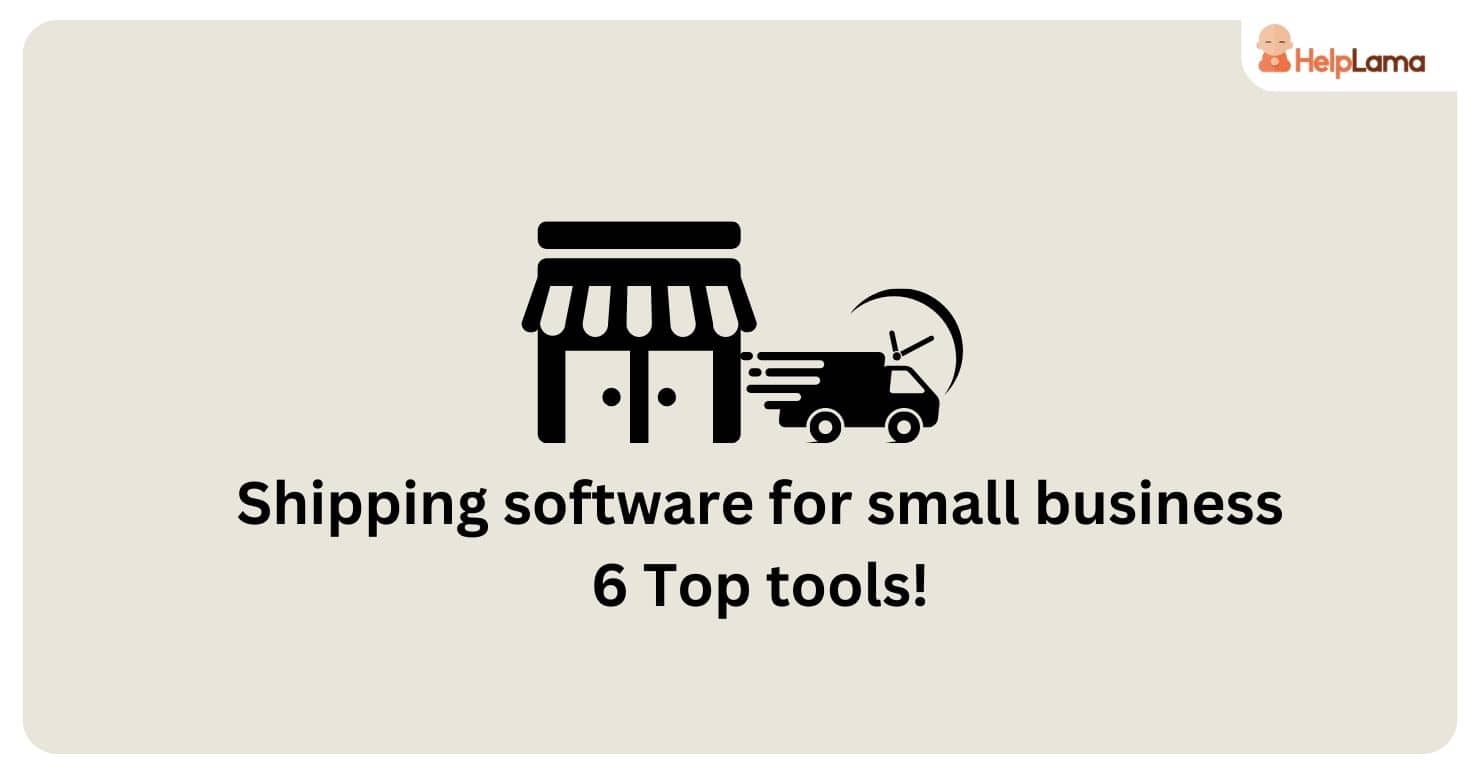 Shipping software for small business: 6 Top tools!