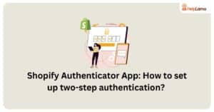 Shopify Authenticator App: How to set up two-step authentication?