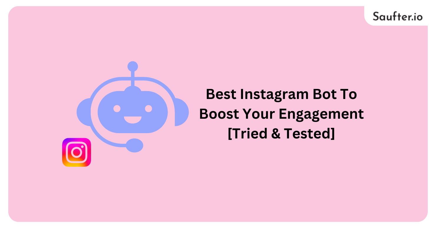 Best Instagram Bot To Boost Your Engagement [Tried & Tested]