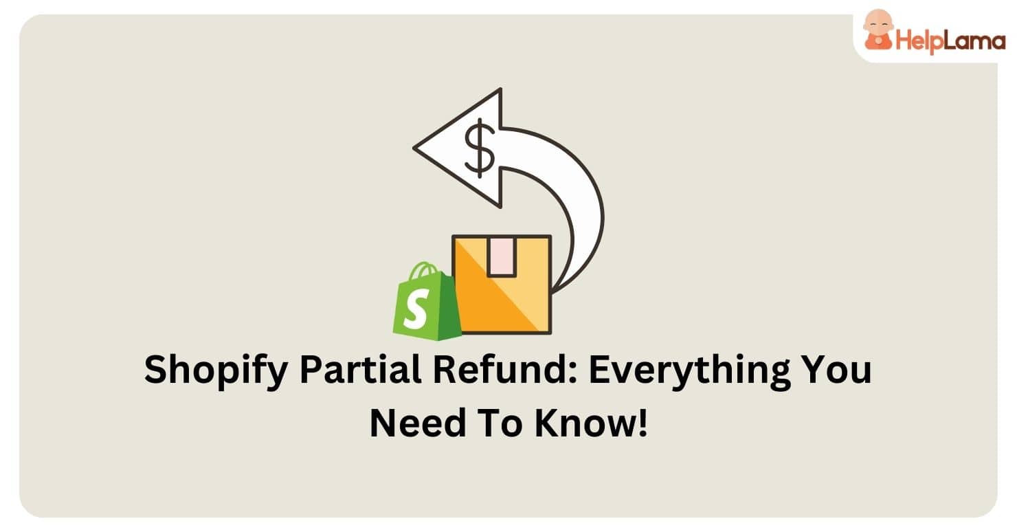 Shopify Partial Refund: Everything You Need To Know!