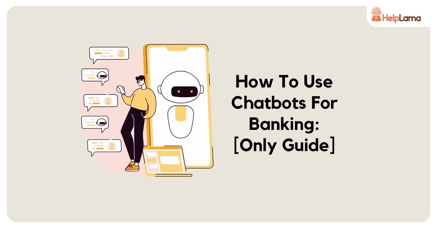 How To Use Chatbots For Banking: [Only Guide]