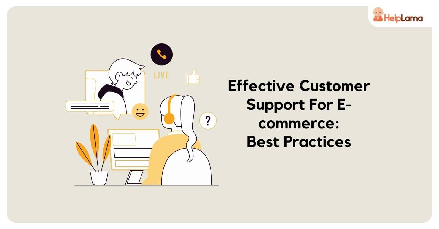 Effective Customer Support For E-commerce: 7 Best Practices