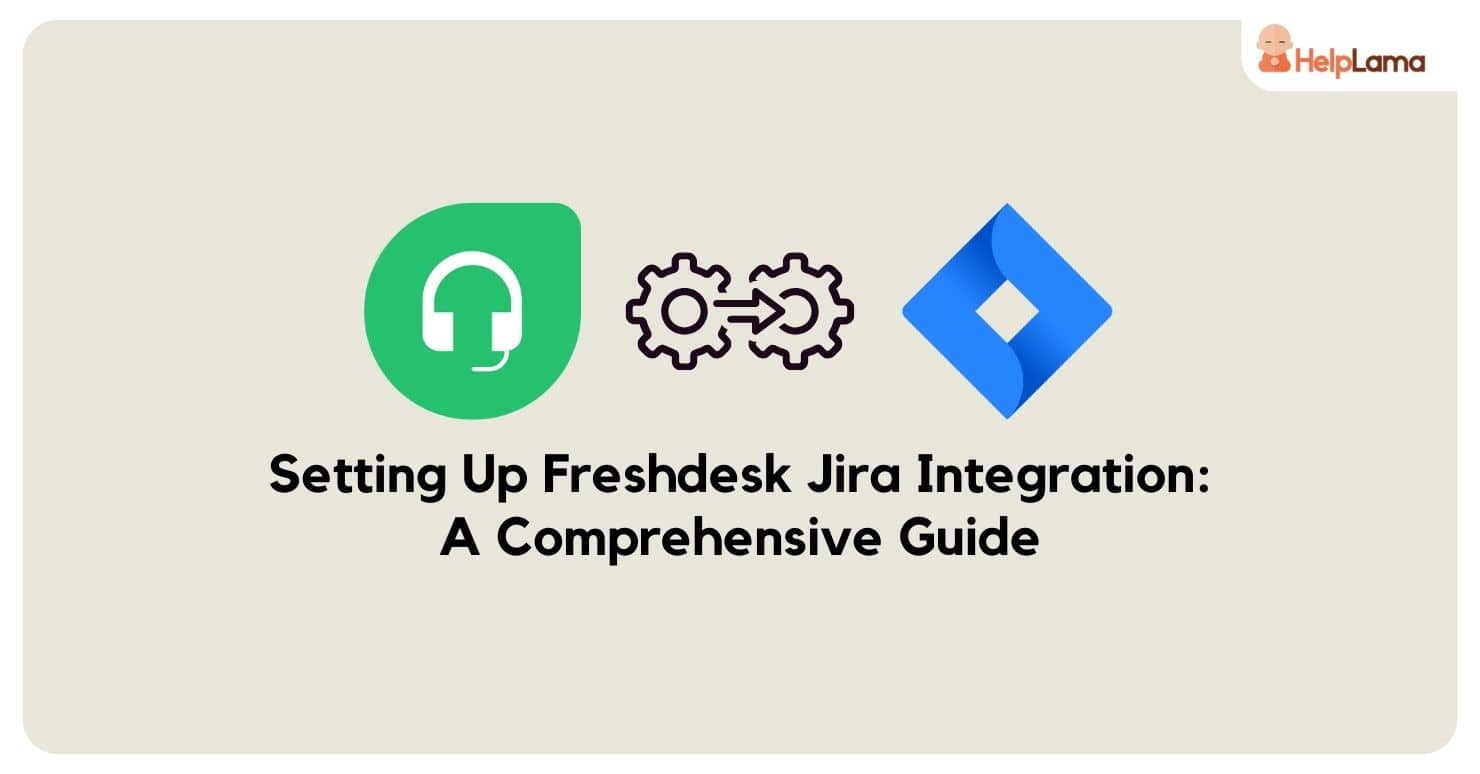 Setting Up Freshdesk Jira Integration: A Comprehensive Guide