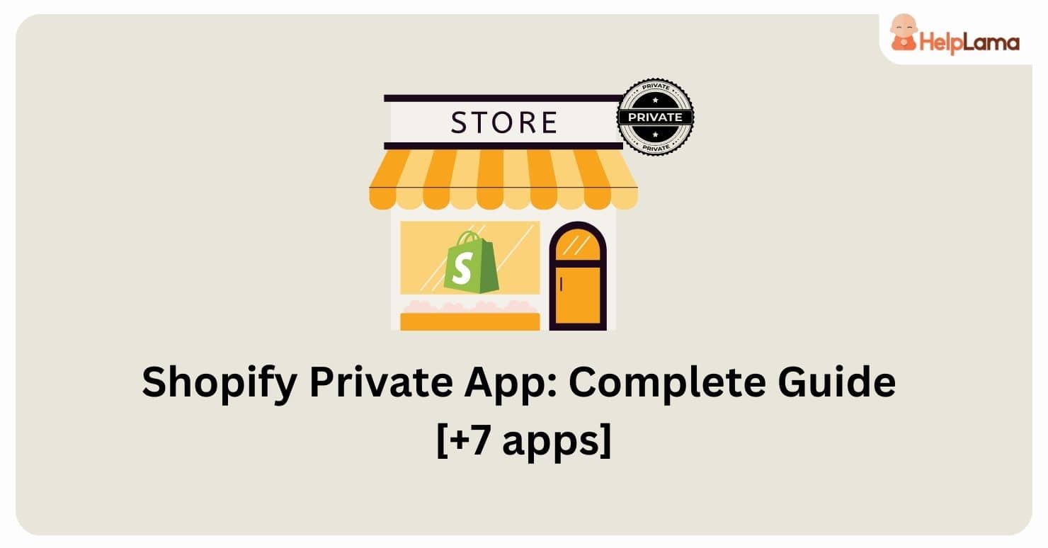 Shopify Private App: Complete Guide [+7 apps]