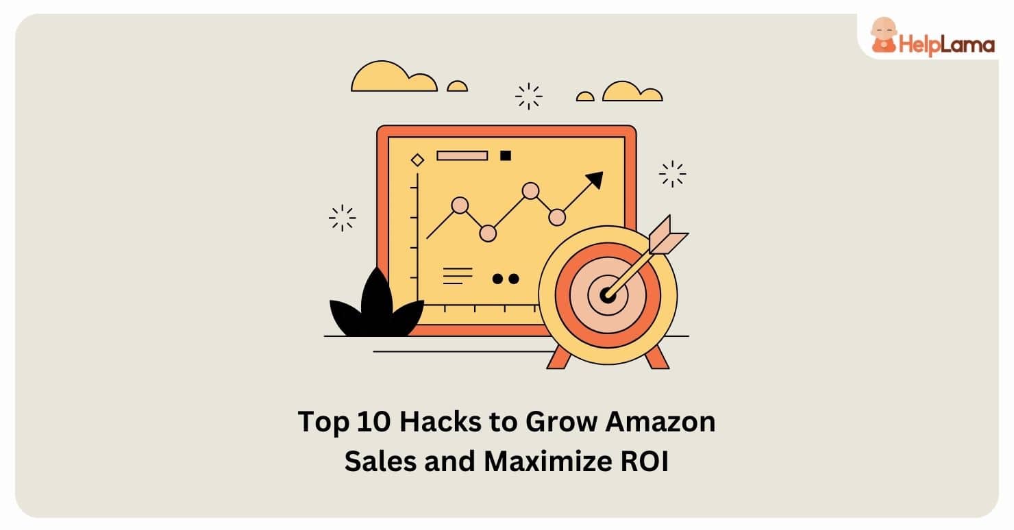 Top 10 Hacks to Grow Amazon Sales and Maximize ROI