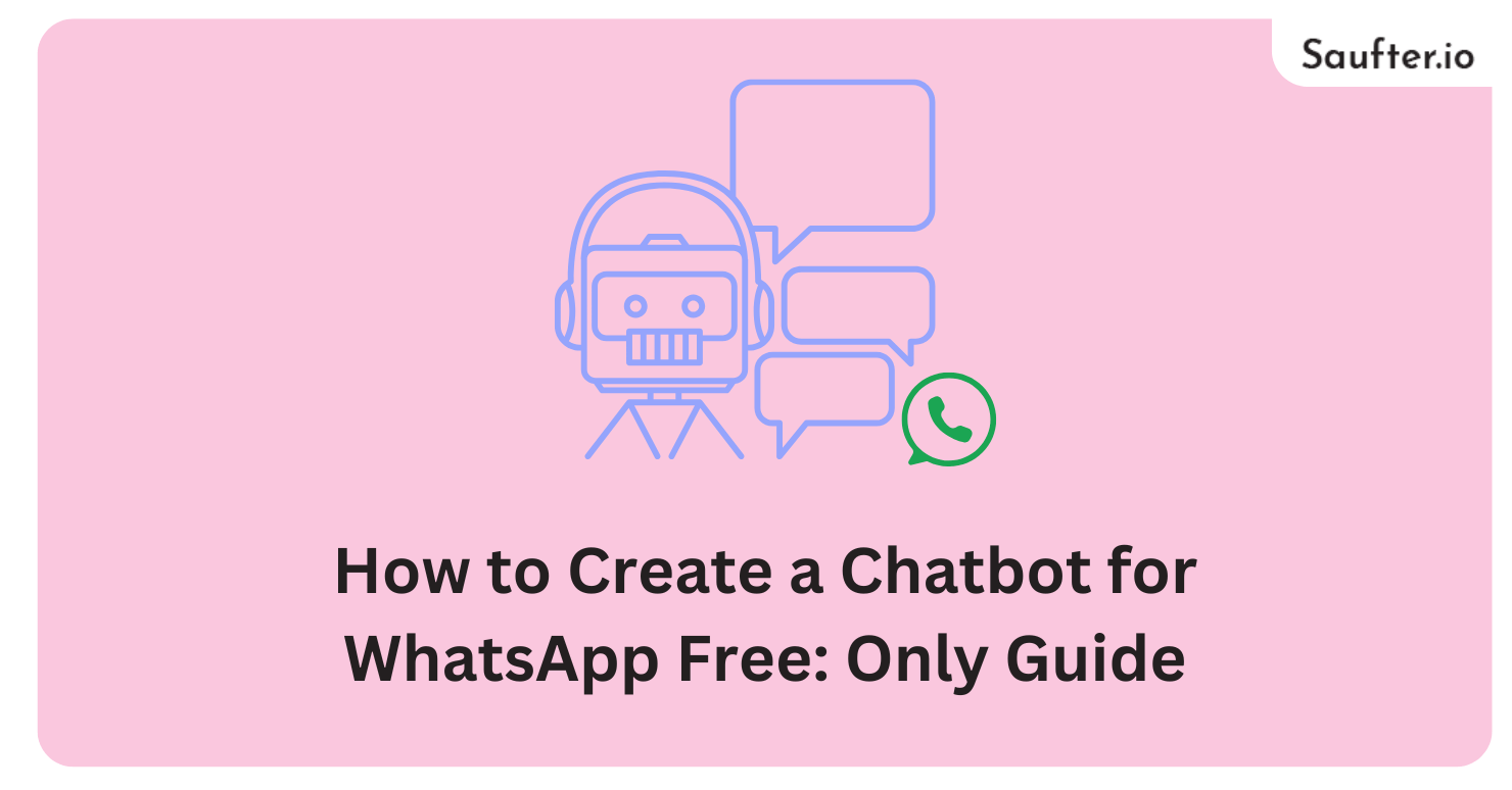 How to Create a Chatbot for WhatsApp Free: Only Guide