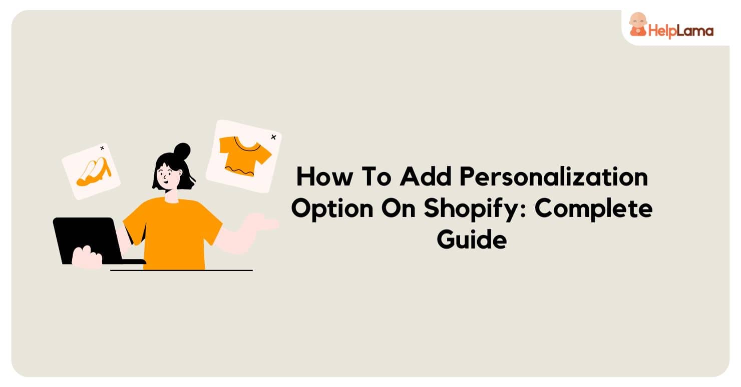 How To Add Personalization Option On Shopify: Complete Guide