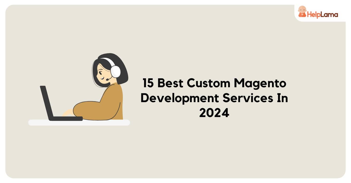 15 Best Custom Magento Development Services In 2025