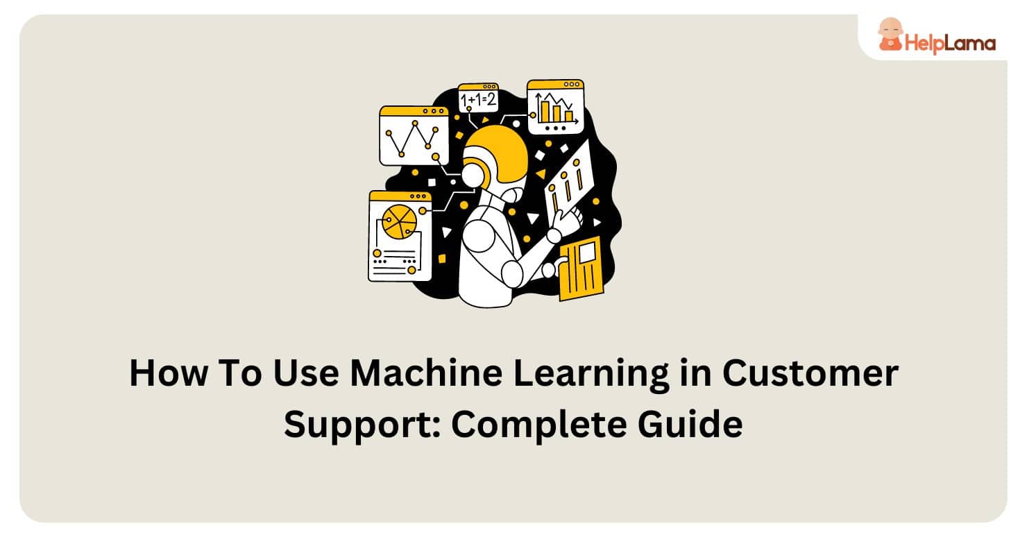 How To Use Machine Learning in Customer Support: Complete Guide