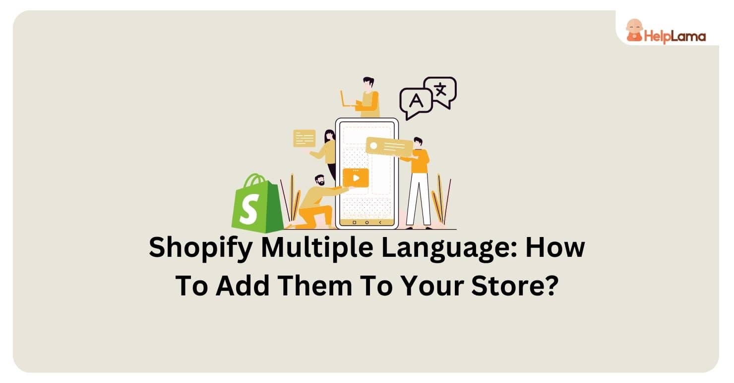 Shopify Multiple Language: How To Add Them To Your Store?