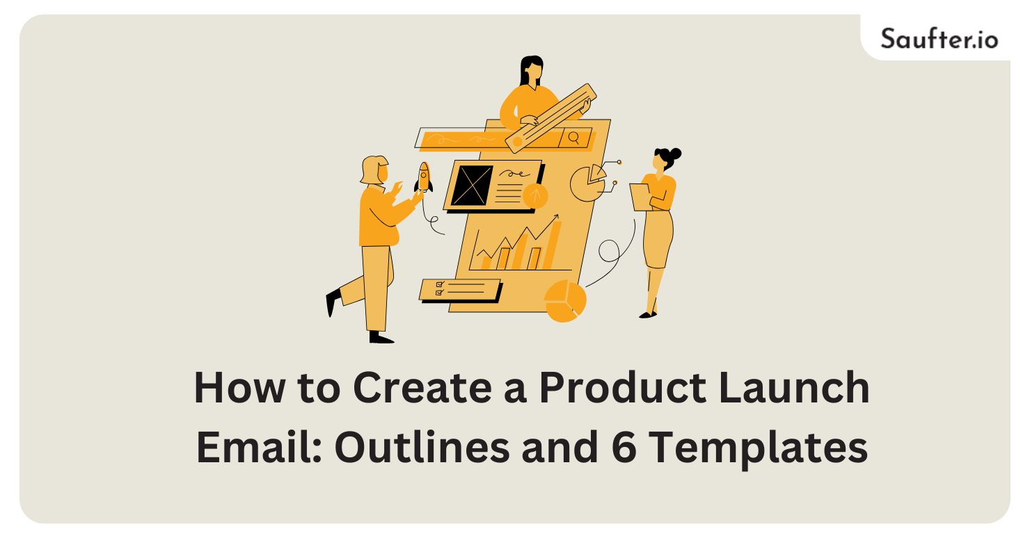 How to Create a Product Launch Email: Outlines and 6 Templates