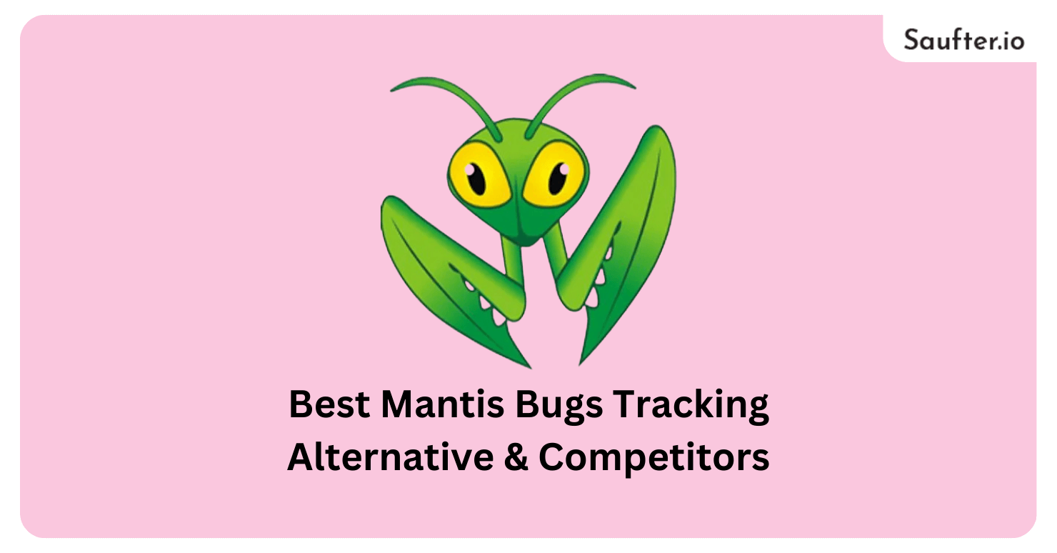 Best Mantis Bugs Tracking Alternative & Competitors