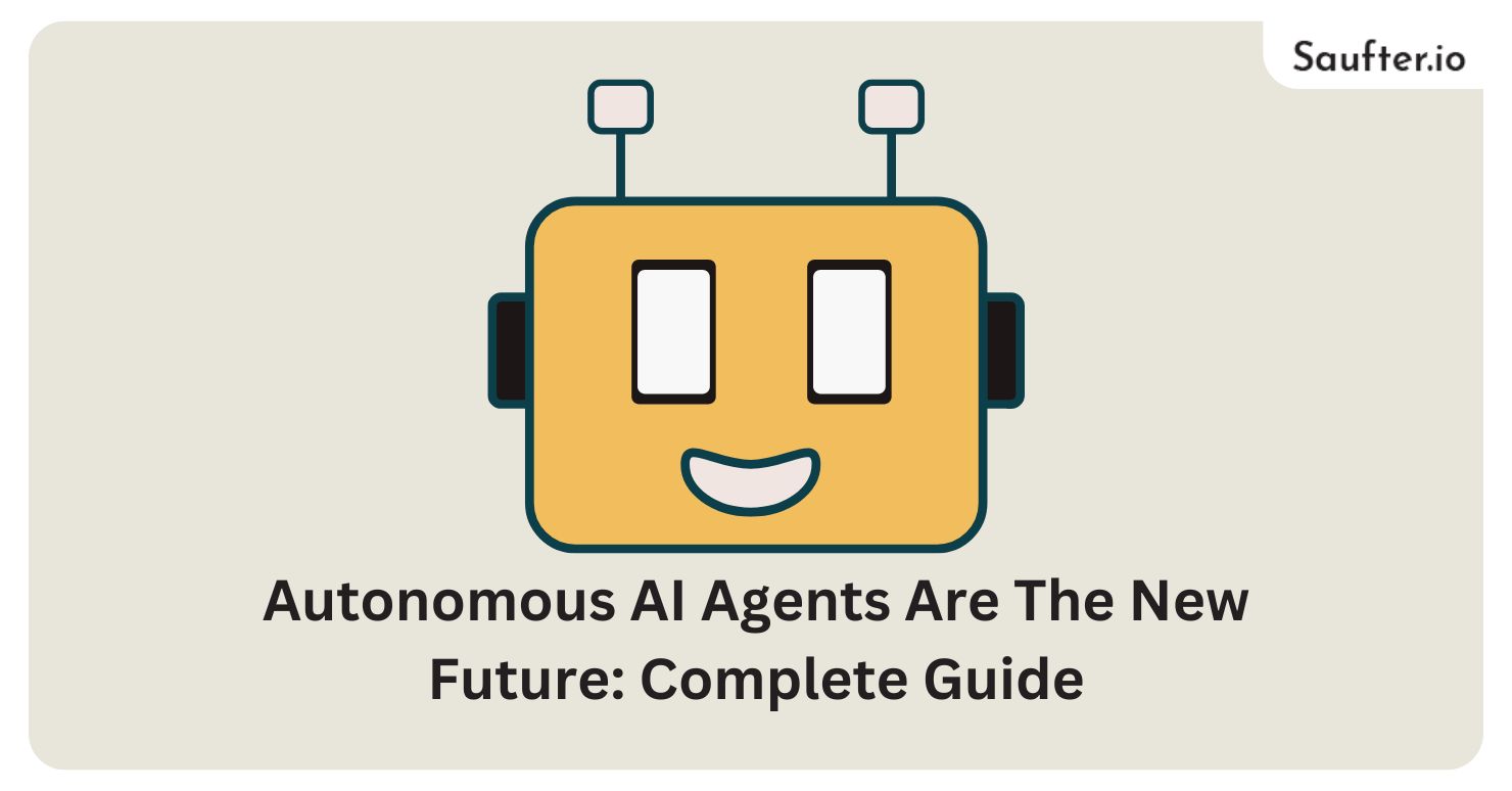 Autonomous AI Agents Are The New Future: Complete Guide