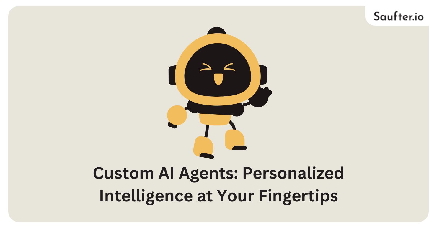 Custom AI Agents: Personalized Intelligence at Your Fingertips