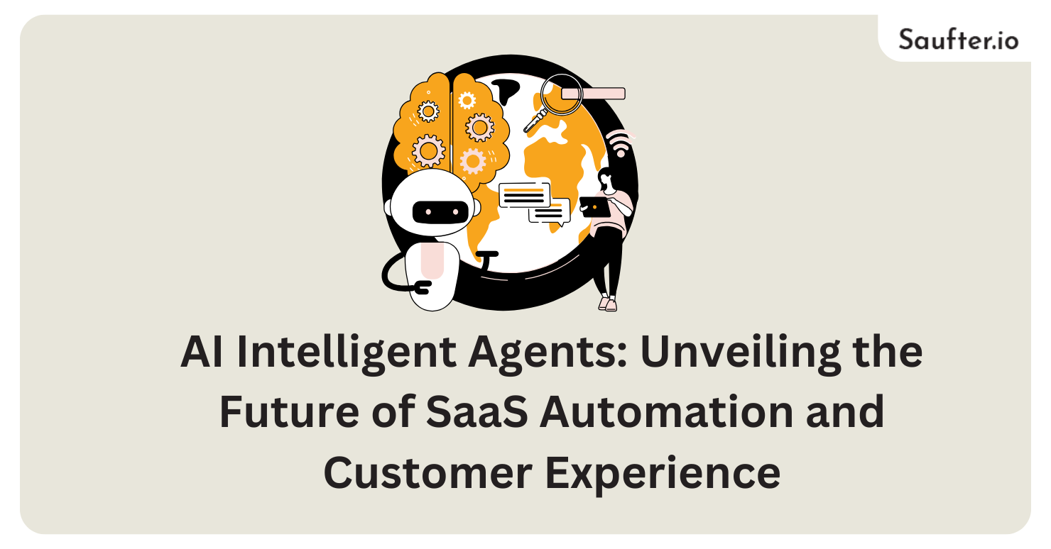 AI Intelligent Agents: Unveiling the Future of SaaS Automation and ...