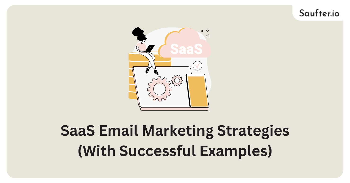 16 SaaS Email Marketing Strategies (With Successful Examples)