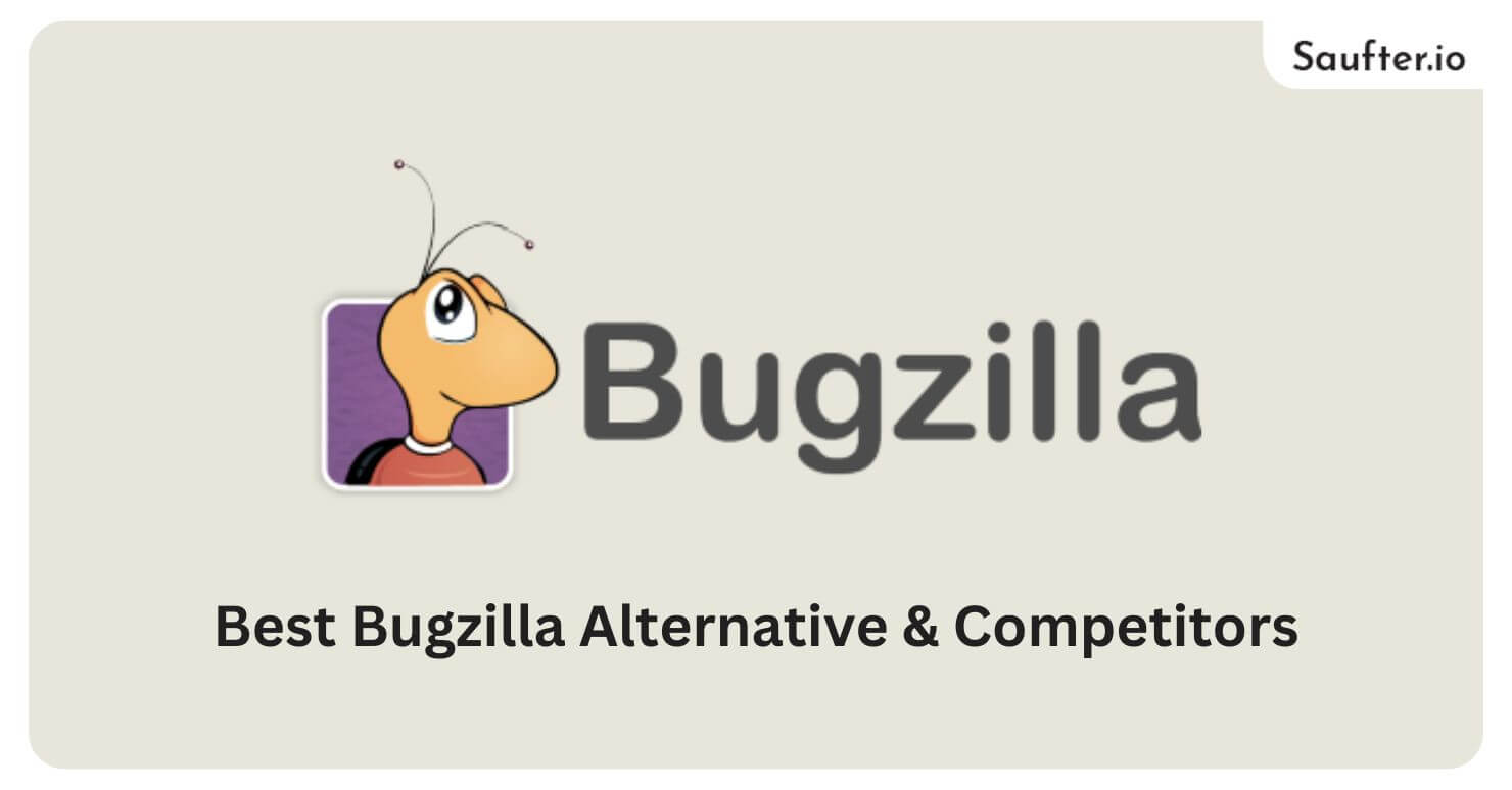6 Best Bugzilla Alternative & Competitors - Saufter AI