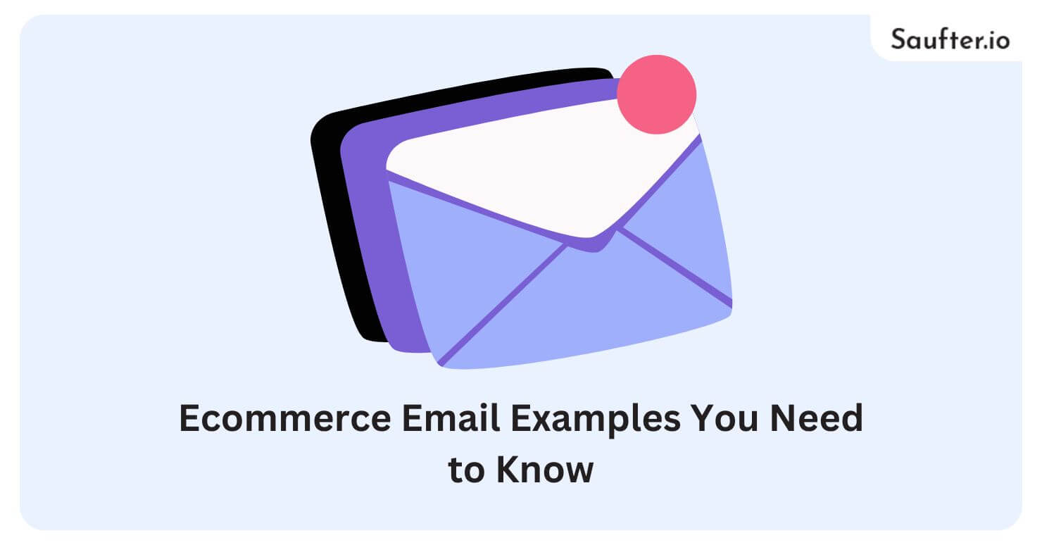 13 Ecommerce Email Examples You Need to Know - Saufter AI