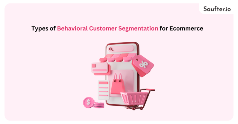 How To Use Behavioural Customer Segmentation Types And Examples Saufter Ai